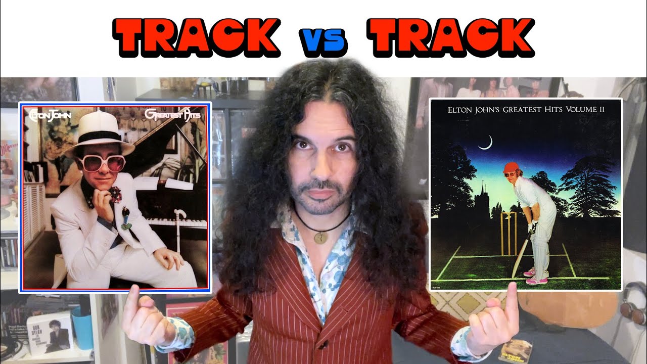 Track vs Track: Elton John's Greatest Hits Vol 1 vs Vol 2 - YouTube