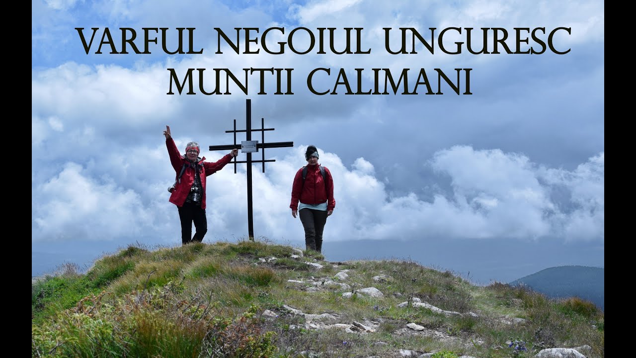 Vârful Negoiul Unguresc -Munții Călimani - YouTube