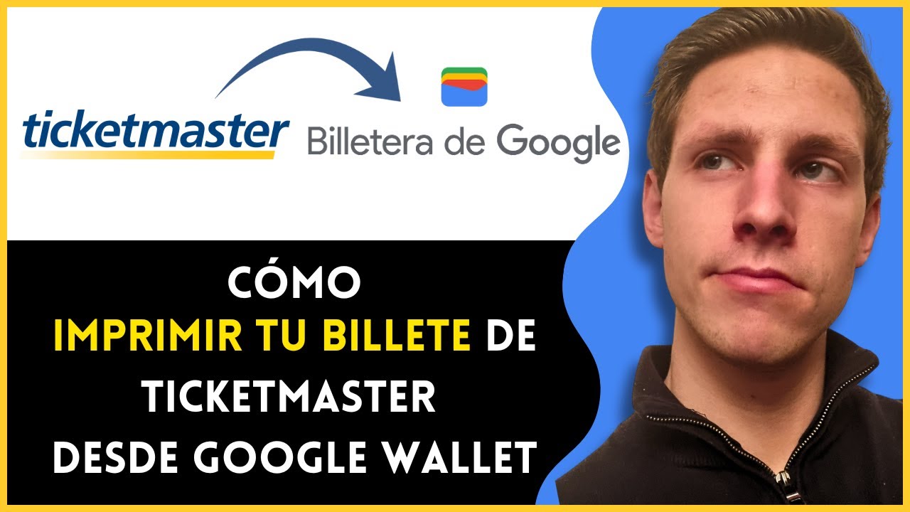 Cómo Imprimir Tu Billete De Ticketmaster Desde Google Wallet | Rápido y ...