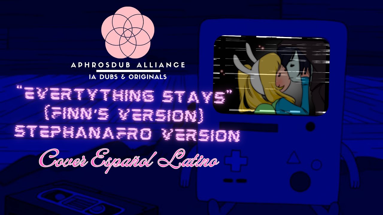 AphrosDub Alliance🌸 || Everything Stays - Finn's Version - Stephanafro ...
