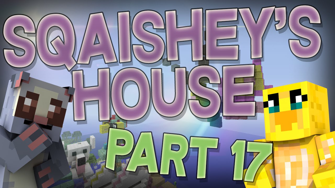 Sqaishey's House - Episode 17 - YouTube