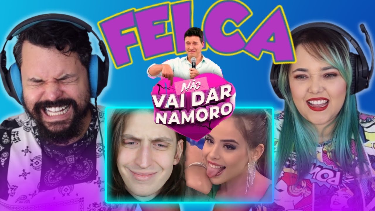 Felca - Vai dar namoro (o novo) ‹ REACT › - YouTube