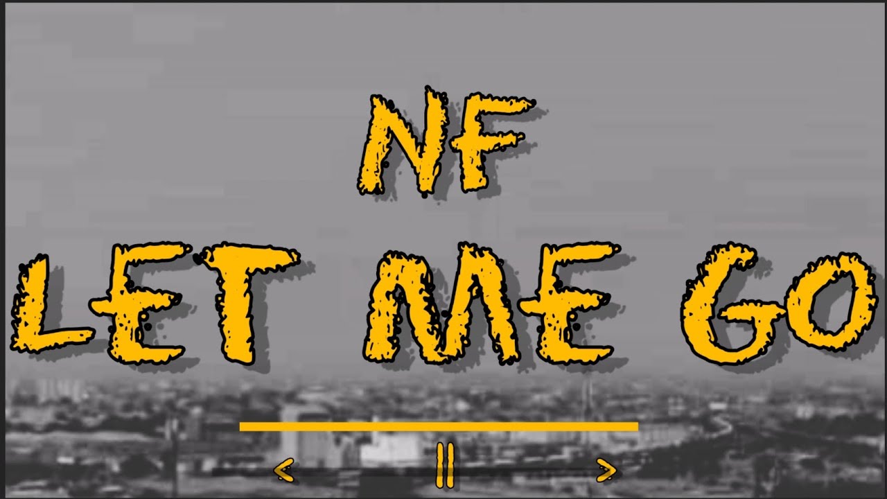 Let Me Go - NF (lyrics) - YouTube