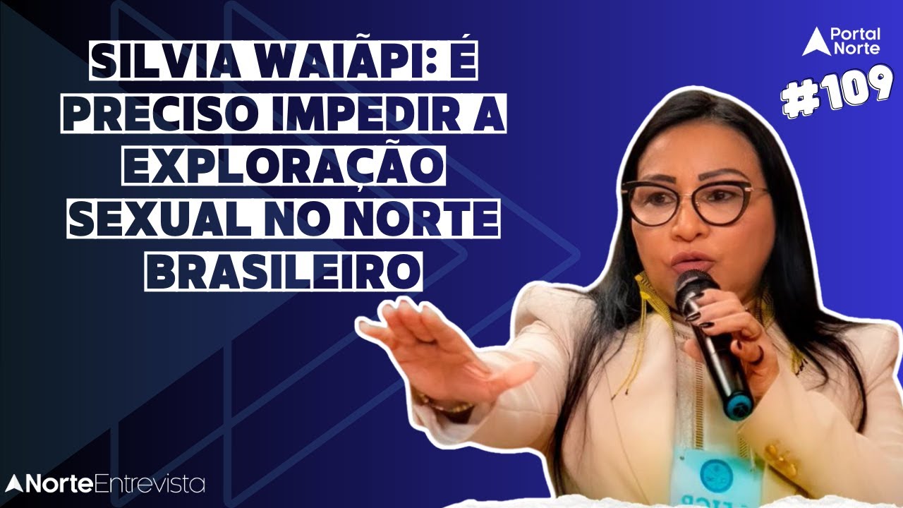 Norte Entrevista Silvia Waiâpi Fala Sobre Exploração Sexual De 5254
