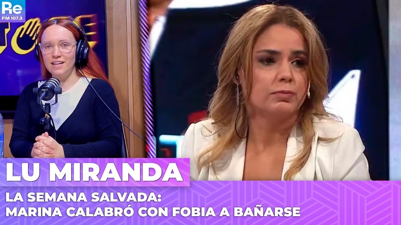 LA SEMANA SALVADA: Marina Calabró con FOBIA a BAÑARSE | Lu Miranda en Portate Bien - YouTube