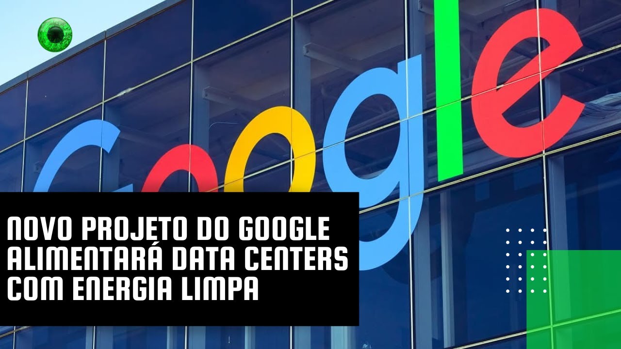 Novo projeto do Google alimentará data centers com energia limpa - YouTube