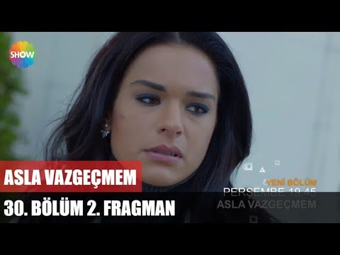 Asla Vazgeçmem 30.Bölüm 2.Fragman
