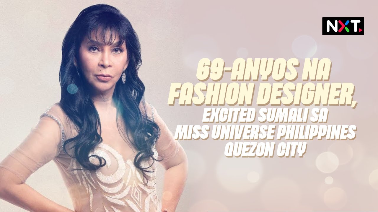 69-anyos na fashion designer, excited sumali sa Miss Universe ...