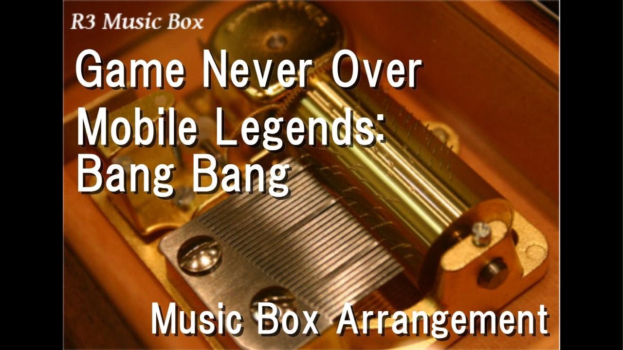 Game Never Over/Mobile Legends: Bang Bang [Music Box] - YouTube