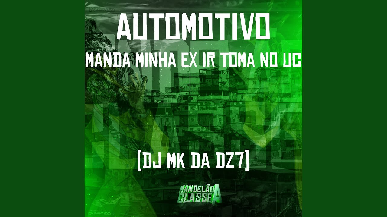 Automotivo Manda Minha Ex Ir Toma No Uc Youtube