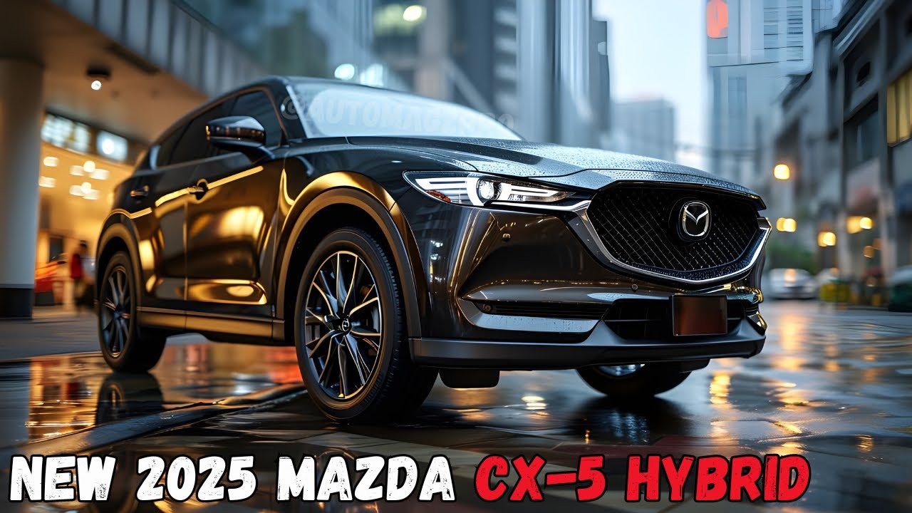 First Look 2025 Mazda CX 5 Hybrid Revealed Must Watch YouTube First Look 2025 Mazda CX 5 Hybrid Revealed Must Watch YouTube