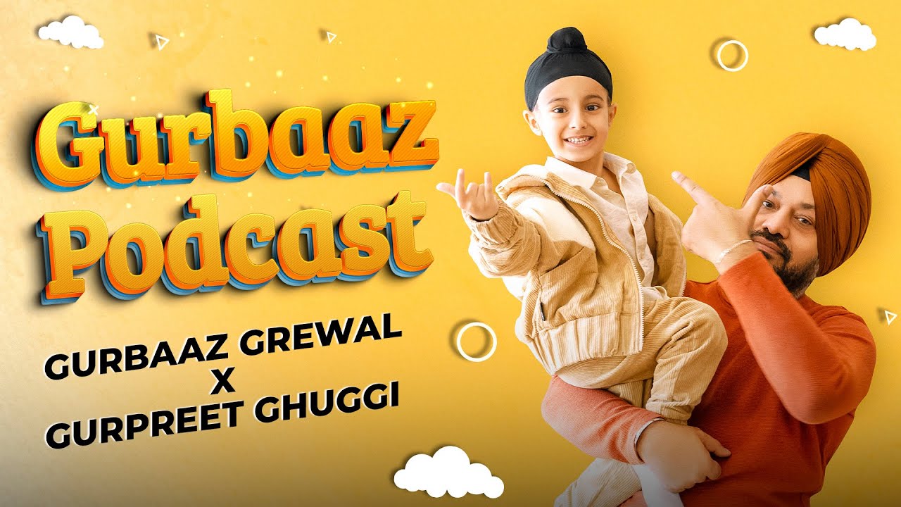 Gurbaaz Podcast - Episode 2 | Gurpreet Ghuggi | Ardaas Sarbat De Bhale ...