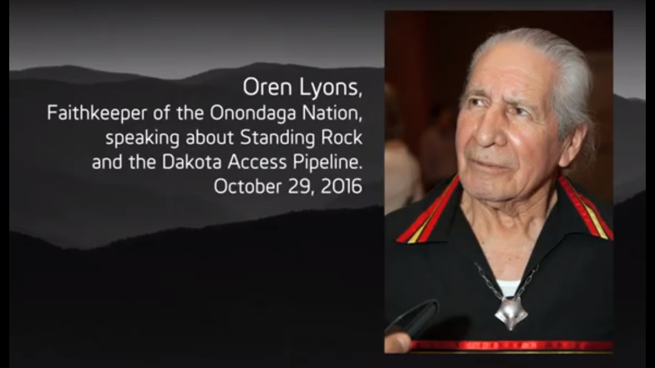 Oren Lyons (Faithkeeper, Onondaga Nation) on Standing Rock & the Dakota ...