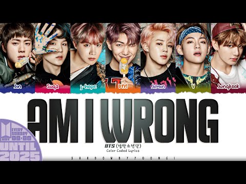 BTS (방탄소년단) 'Am I Wrong' Lyrics [Color Coded Han_Rom_Eng] | UNTIL 2025 #71