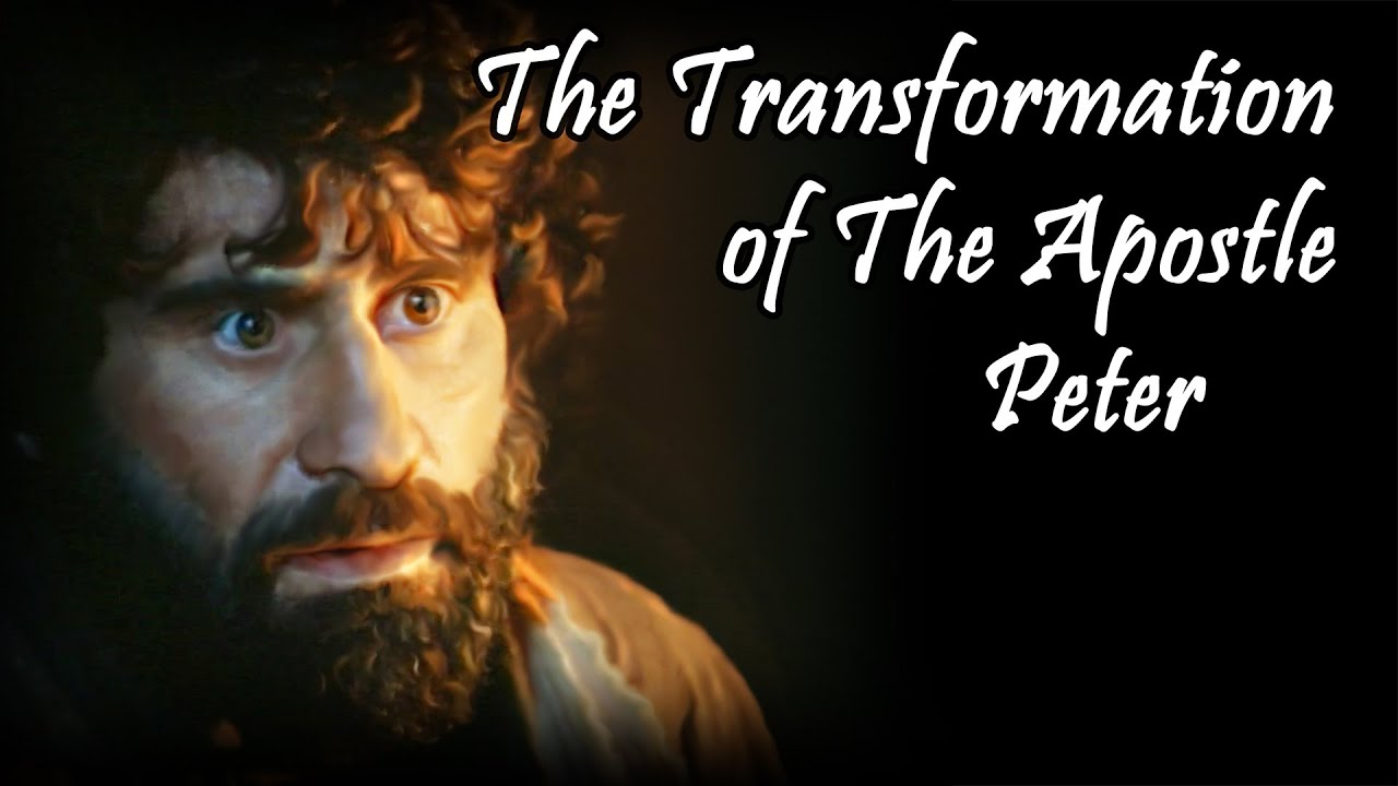 The Transformation of The Apostle Peter - YouTube