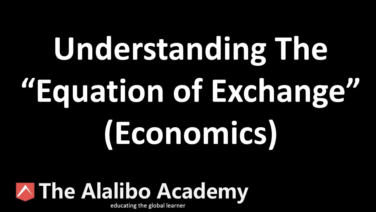 Understanding the Equation of Exchange | Economics | The Alalibo ...