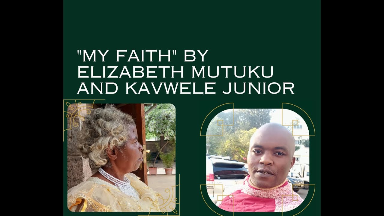 ELIZABETH MUTUKU FT KAVWELE JUNIOR -MY FAITH[Video] - YouTube