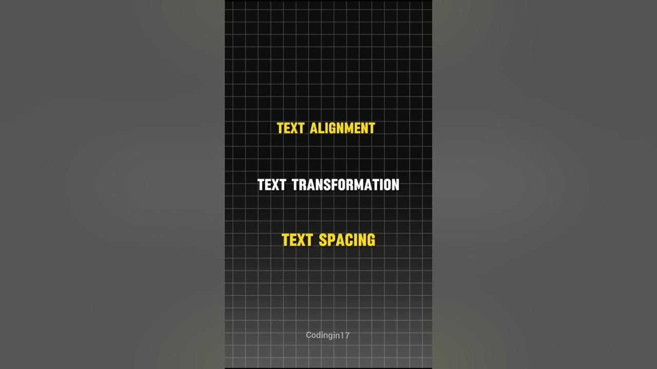 Text Alignment Text Transaction And Text Spacing Css Series Prat 16 Codingin17 Css Shorts