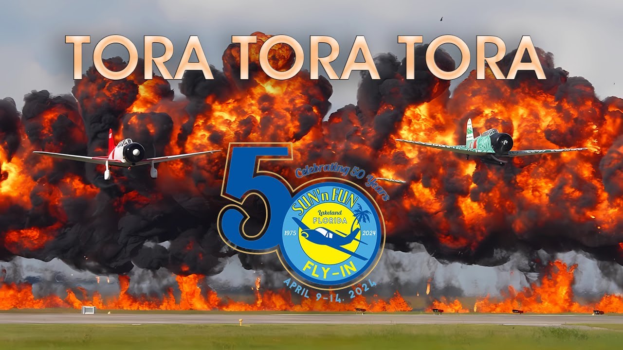 “History in the Skies: Tora Tora Tora at Sun ’n Fun 50th Anniversary ...