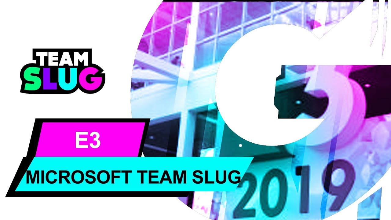 E3 MICROSOFT TEAM SLUG - YouTube