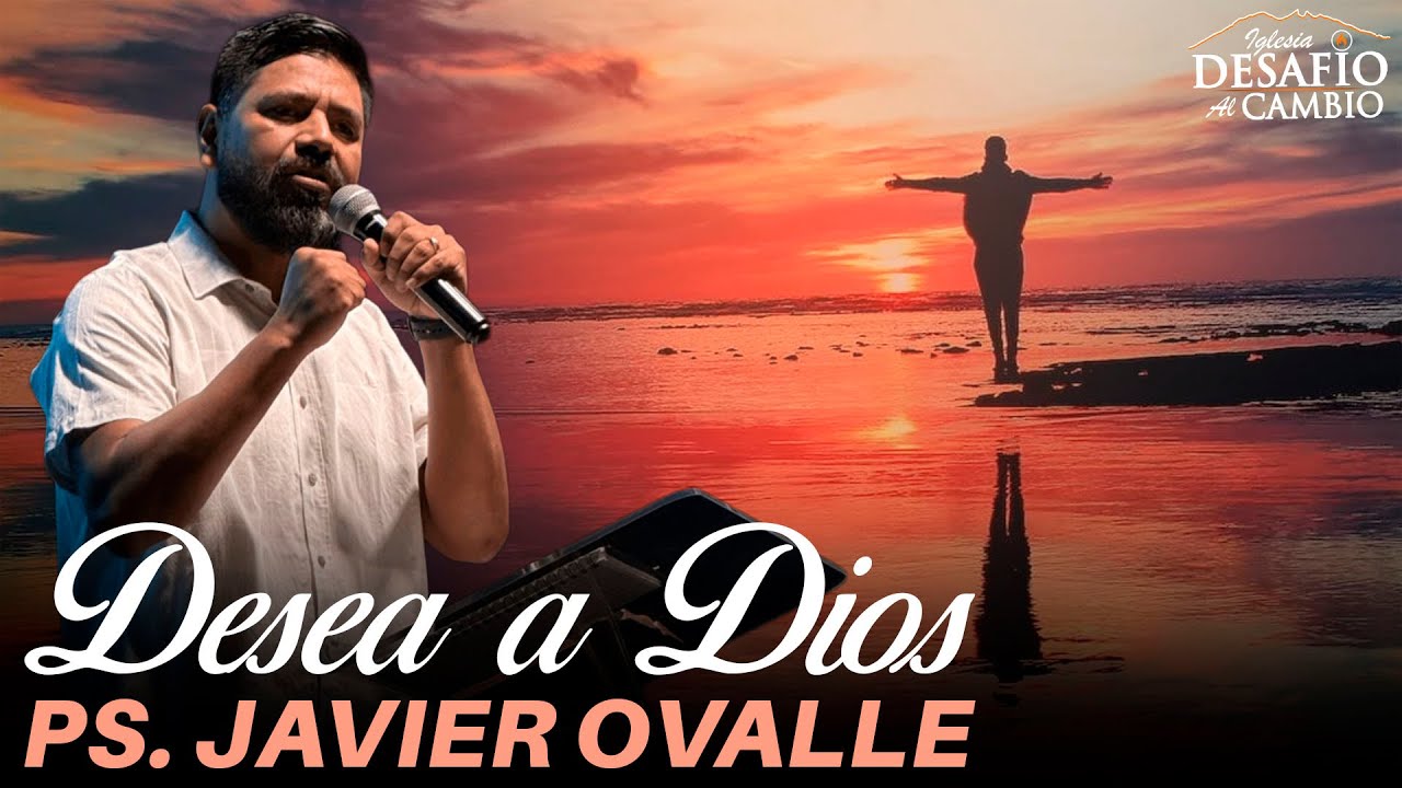 Desea a Dios | Ps. Javier Ovalle | Domingo 16 de Noviembre - YouTube