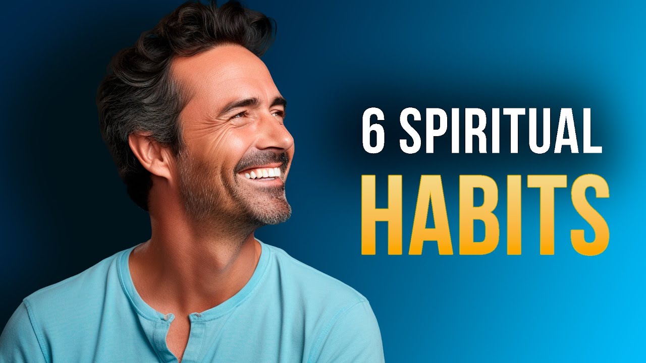 6 Good Spiritual HABITS for an Exceptional Life - YouTube