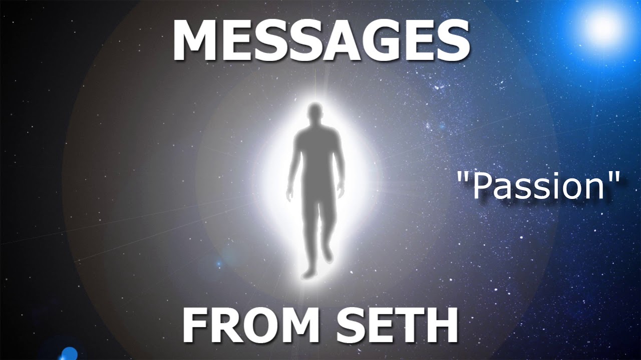 Channeling Seth - "Passion" - YouTube