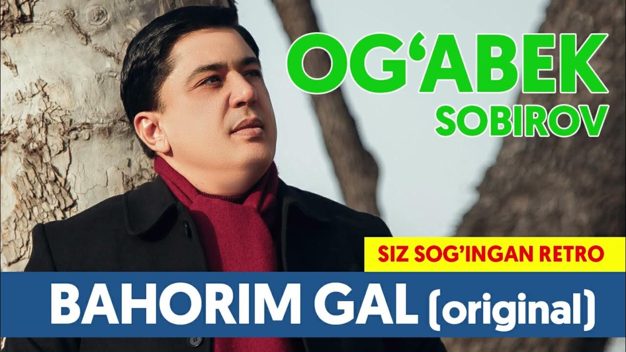 Og'abek Sobirov-Bahorim gal. Original Retro arxiv. - YouTube