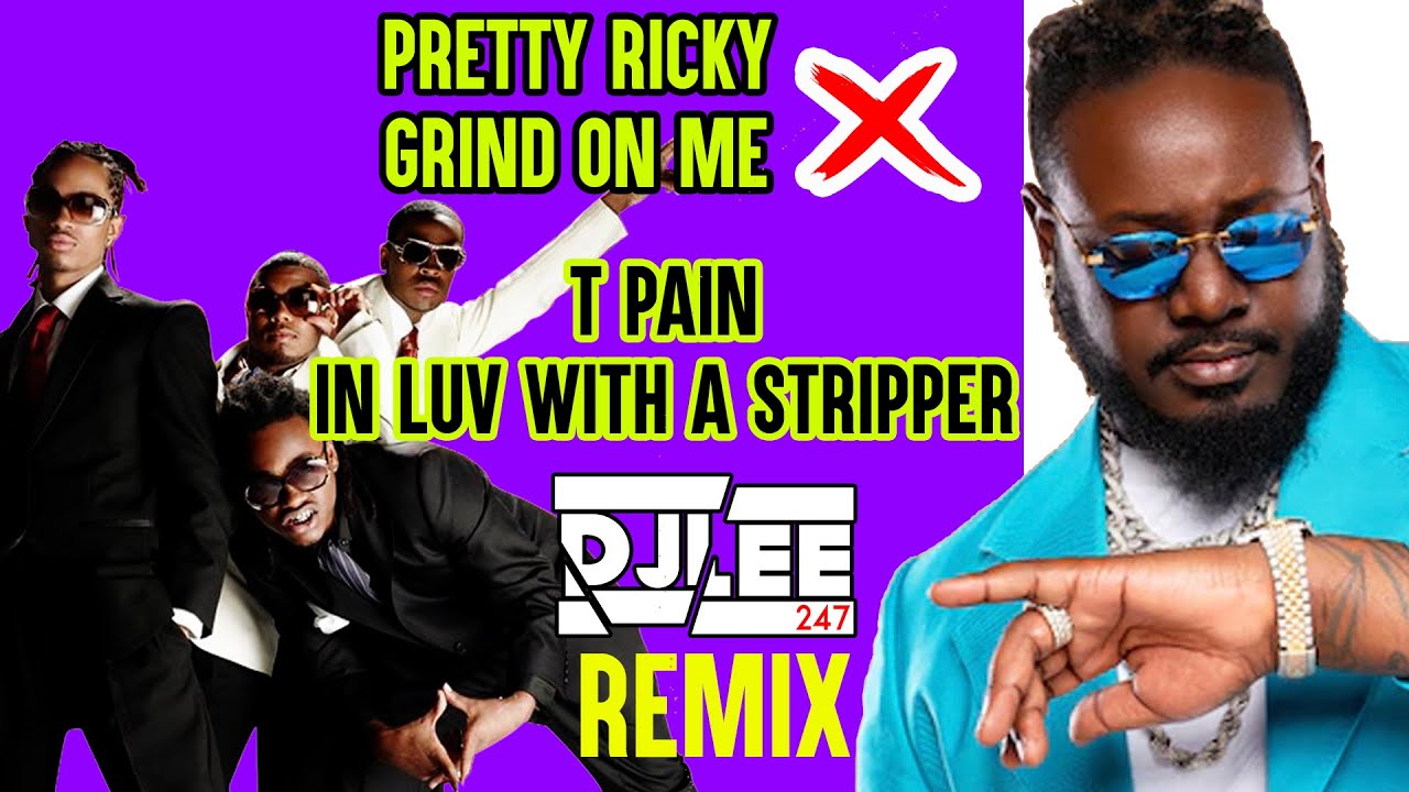 T Pain - In Luv With a Stripper x Pretty Ricky - Grind On Me - DJLee247 ...