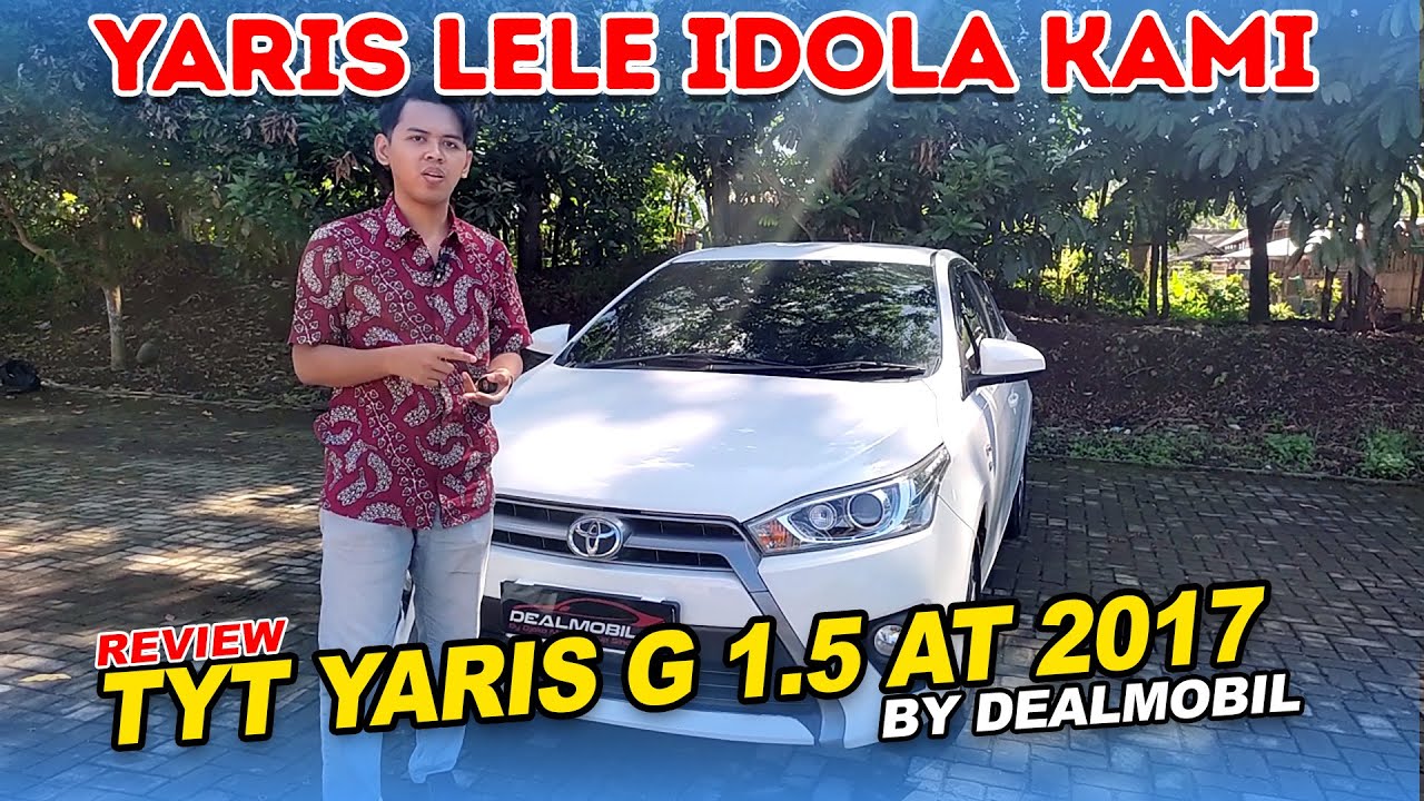DIJUAL Toyota Yaris G 1 5 AT CVT 2017 Matic Yaris Lele | Review Mobil Bekas by Dealmobil - YouTube