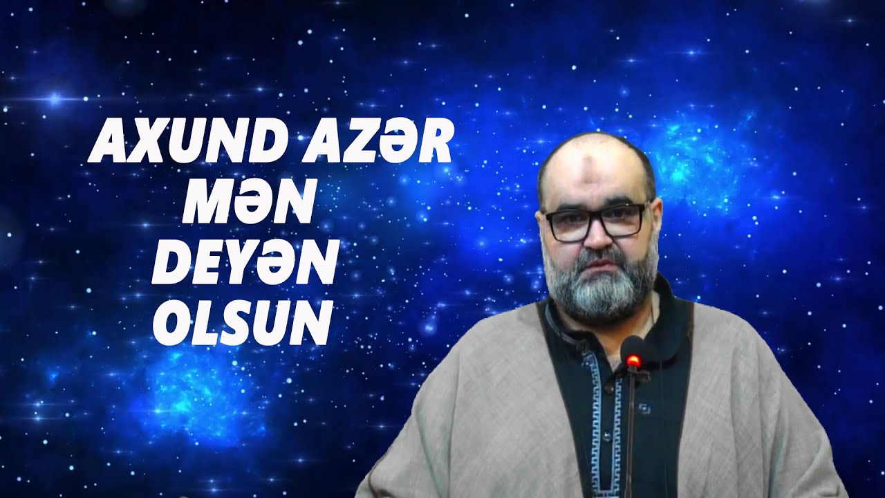 Axund Azər : Mən deyən olsun - YouTube
