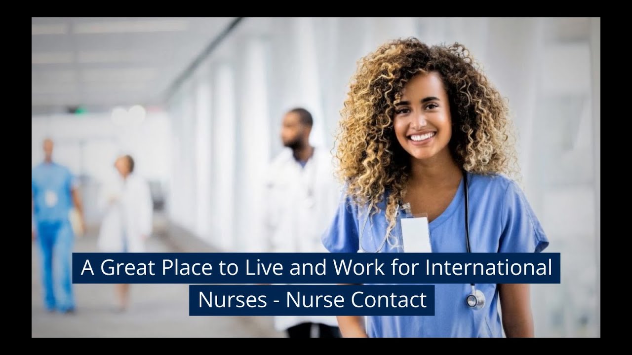 A Great Place to Live and Work for International Nurses - YouTube