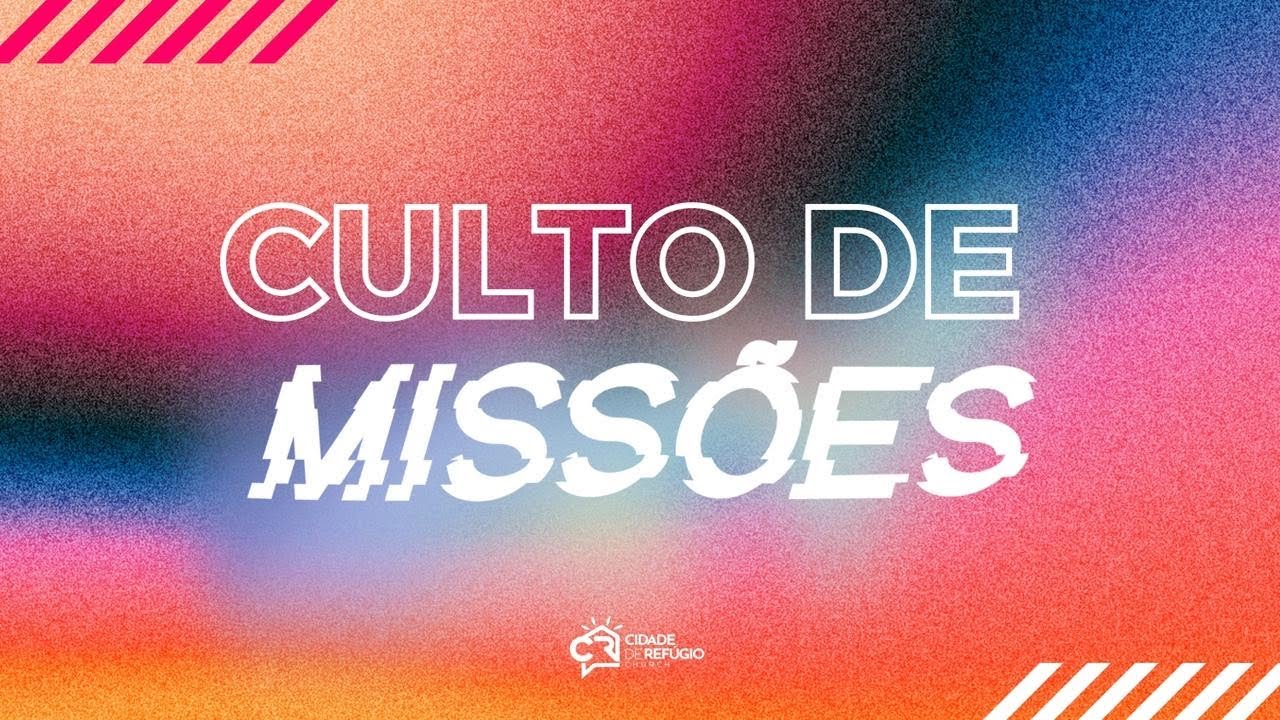 CULTO DE MISSÕES | CIDADE DE REFÚGIO CHURCH | 28/07/2024 - YouTube