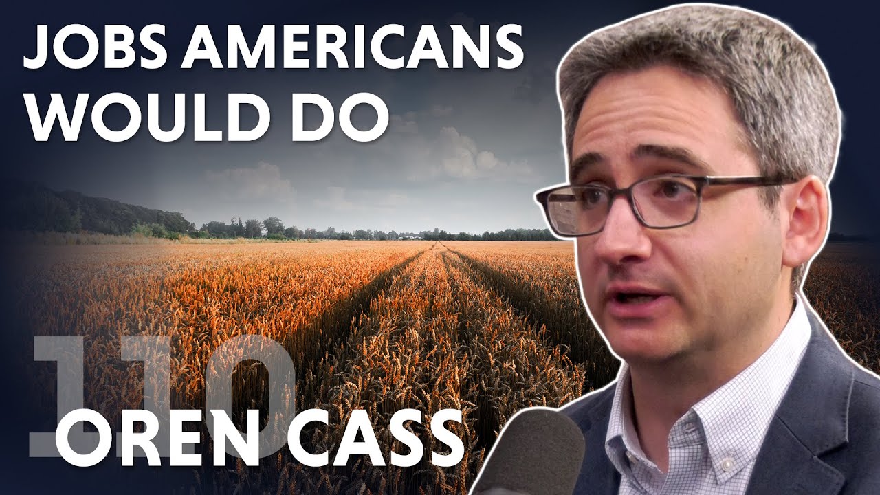 Immigration: Jobs Americans Would Do (ft. Oren Cass of American Compass ...