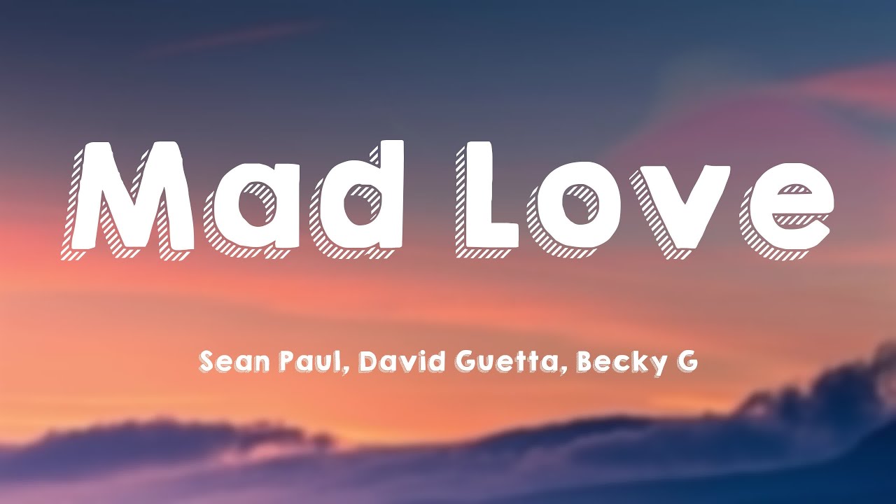 Mad Love - Sean Paul, David Guetta, Becky G [Lyrics Video] 🌋 - YouTube