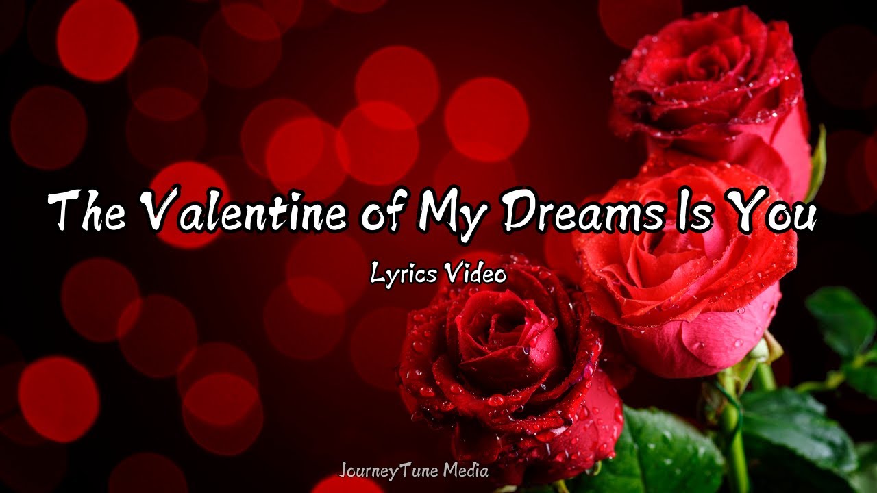 The Valentine of My Dreams Is You | The Perfect Valentine's Day Song ...