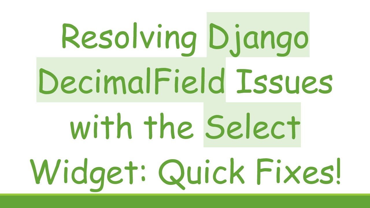 Resolving Django Decimalfield Issues With The Select Widget Quick Fixes Youtube