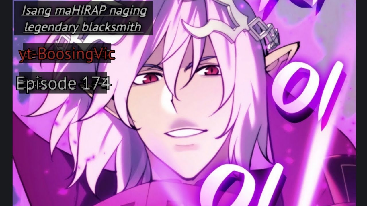 174 Isang mahirap naging legendary blacksmith, at gumawa ng isang ...