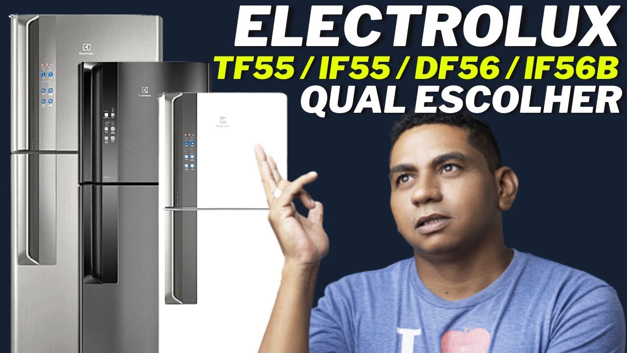 QUAL REFRIGERADOR ELECTROLUX ESCOLHER TF55 / IF55 / DF56 ou IF56 O QUE ...