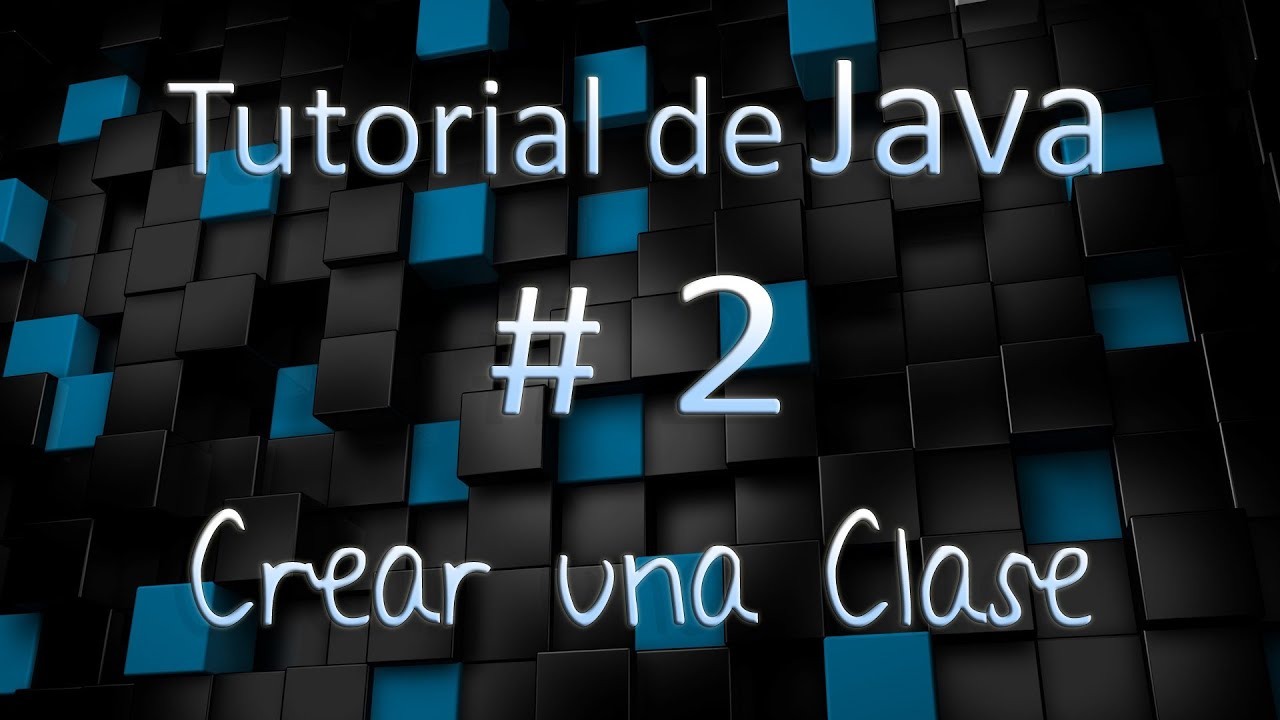 Tutorial de Java en Español # 2 - Crear una Clase - YouTube