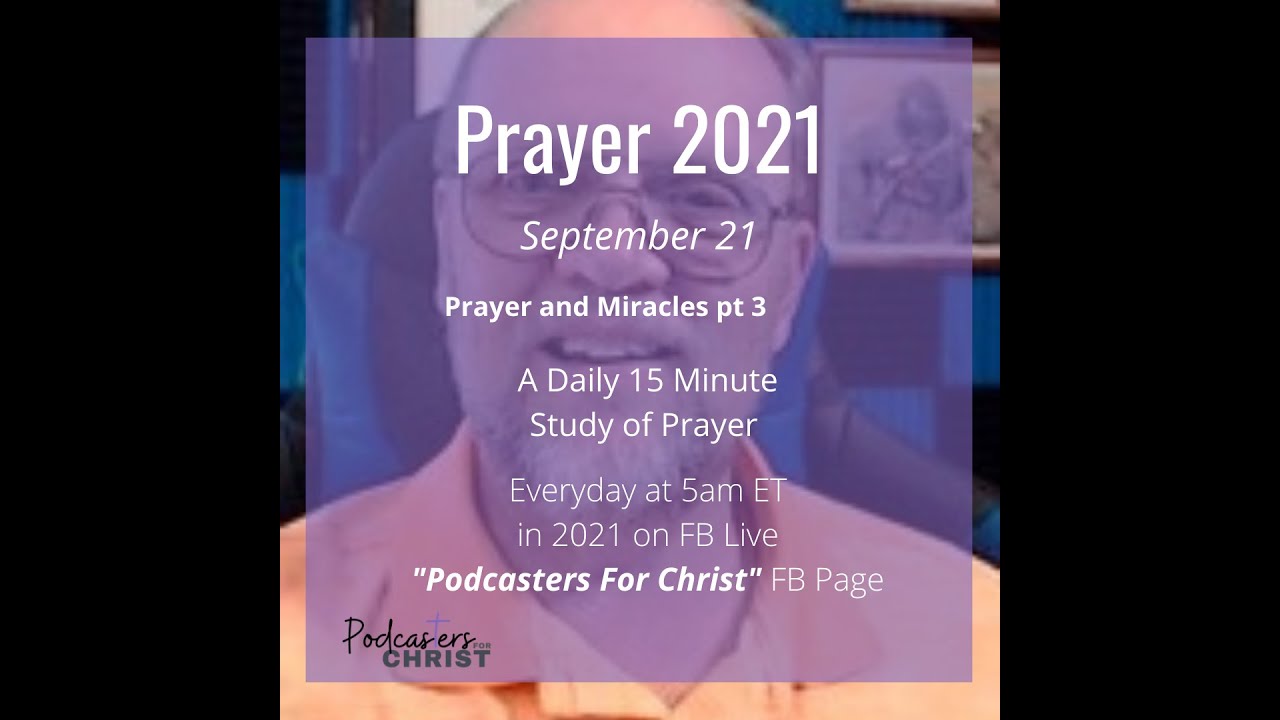 Prayer 2021 - September 21 - Prayer and Miracles pt 3 - YouTube