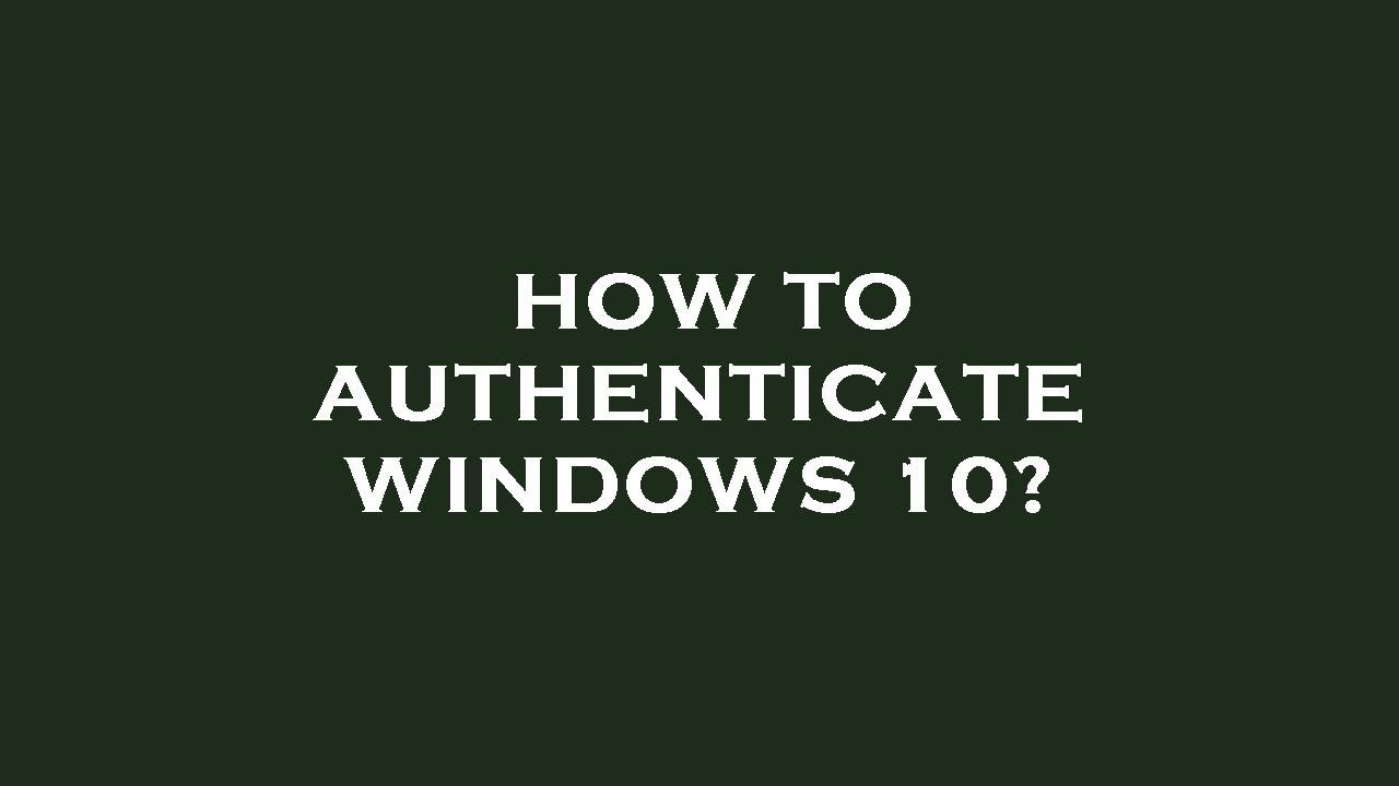 How to authenticate windows 10? - YouTube