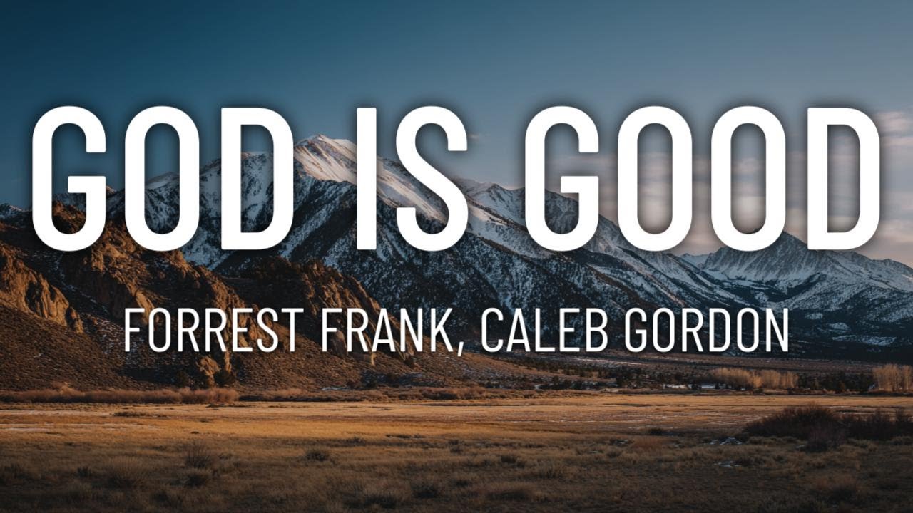 Forrest Frank - GOD IS GOOD ft. Caleb Gordon (Lyrics) - YouTube