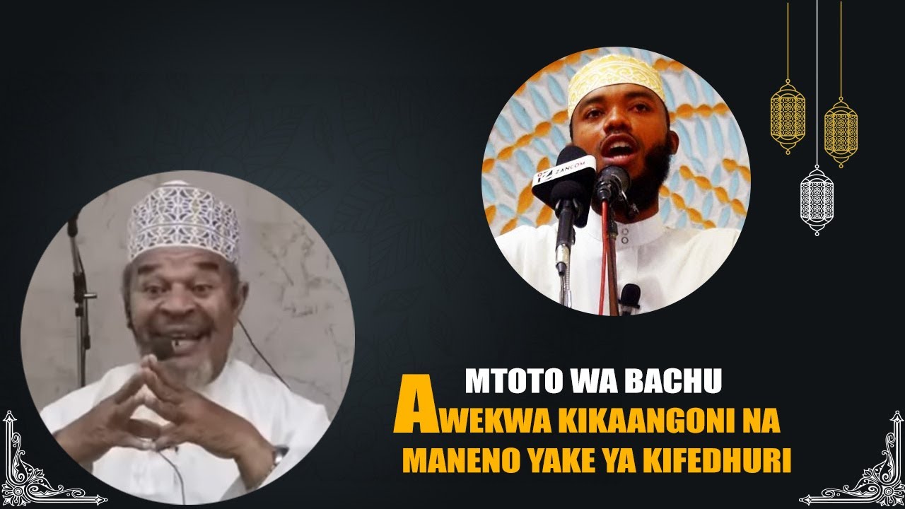 MTOTO WA BACHU AWEKWA MTU KATI NA MANENO YAKE YA KIFEDHULI | HANA HOJA ...