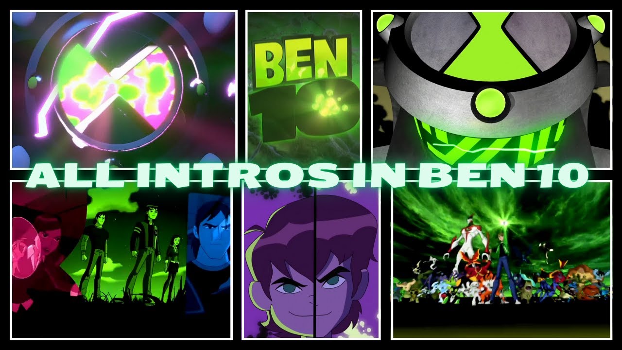 Every Ben 10 Intros !!! | Ben 10 Classic - Ben 10 Reboot - YouTube
