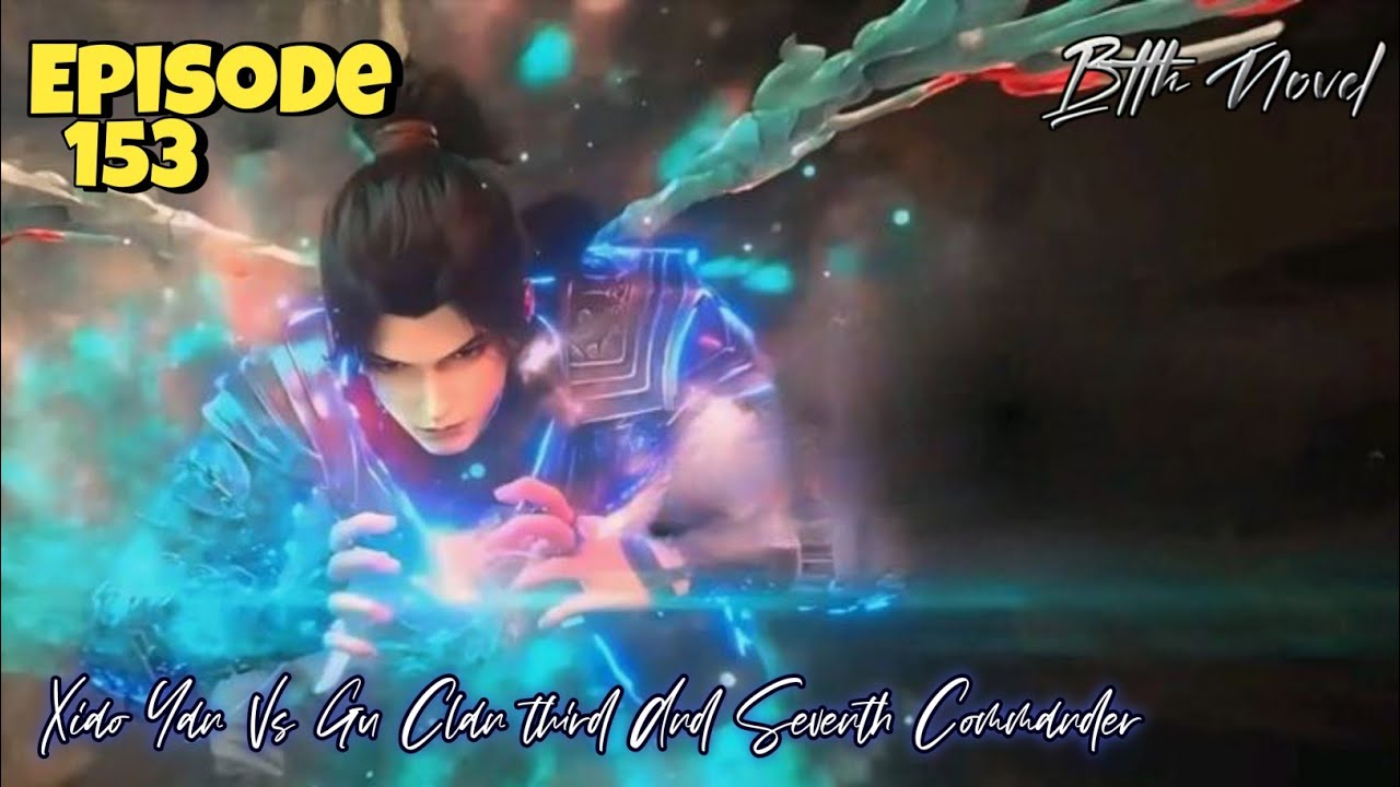 Xiao Yan Vs Gu Clan Third And Seventh Commander | Battle through the heavens Season 5 Ep 153 ...