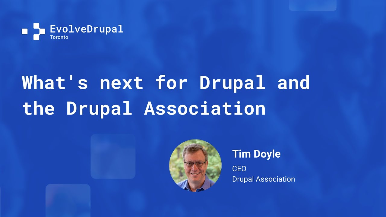 EvolveDrupal Toronto - What's Next for Drupal & the Drupal Association - Tim Doyle - YouTube