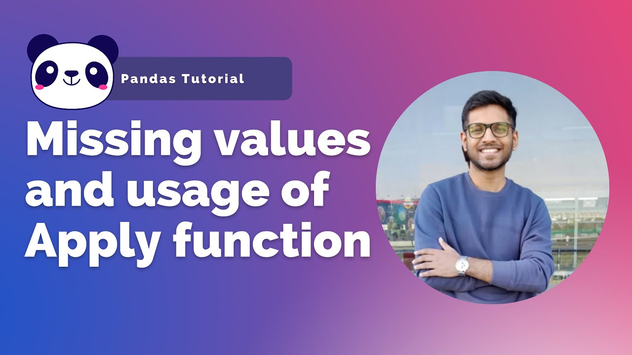 Dealing With Missing Values And Usage Of Apply Function 06 Pandas Tutorial In Python Youtube
