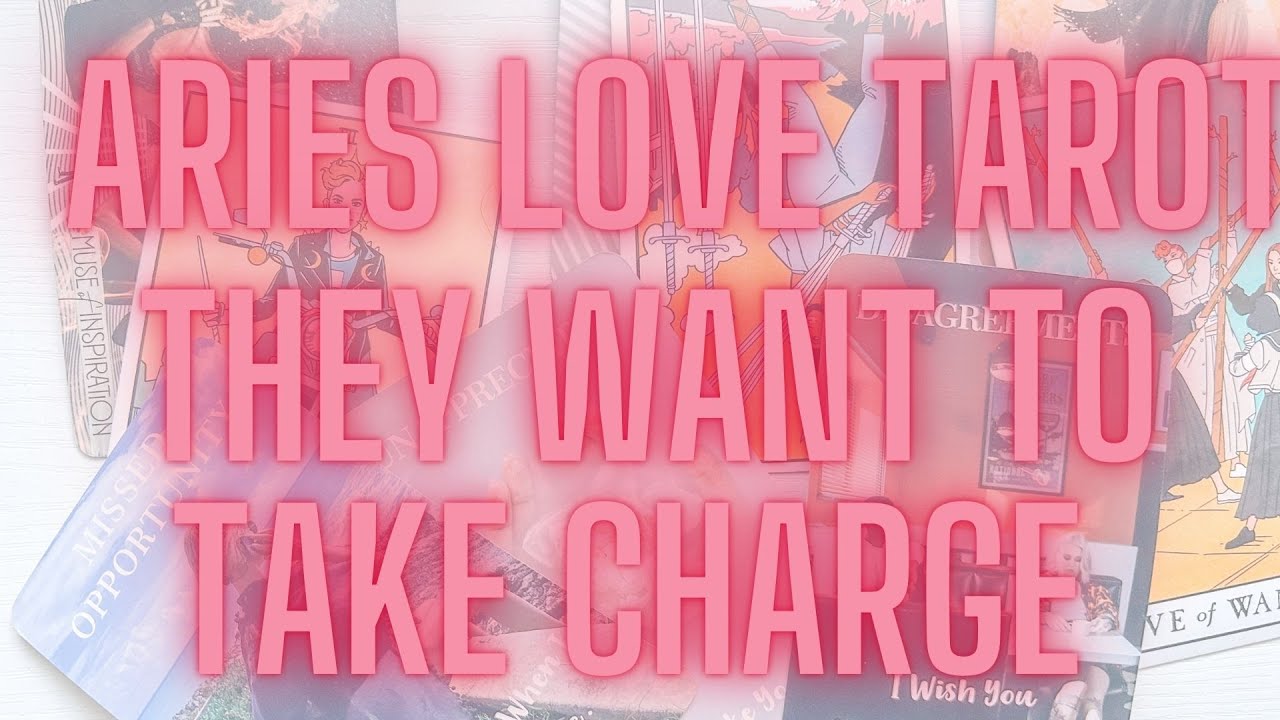 ARIES LOVE TAROT | THEY WANT TO TAKE CHARGE - YouTube