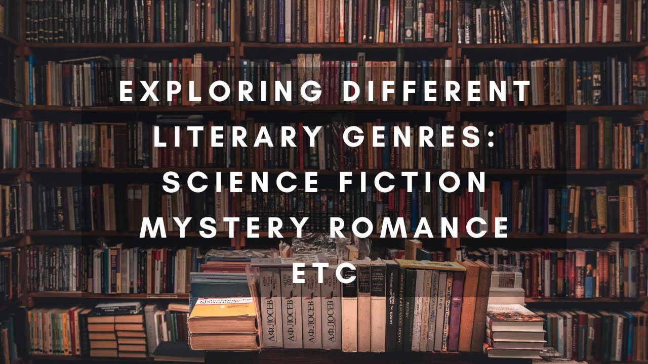 Exploring Different Literary Genres: Science Fiction Mystery Romance ...